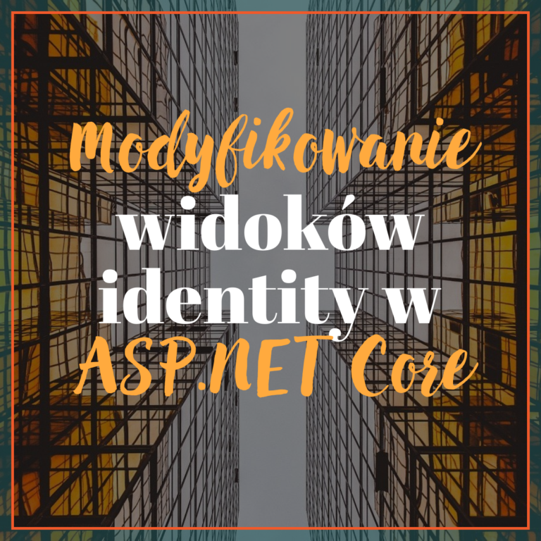 Modyfikowanie widoków identity w ASP.NET Core - PROGRAMUJE .NET ... Modyfikowanie widoków identity w ASP.NET Core - PROGRAMUJE .NET ...
